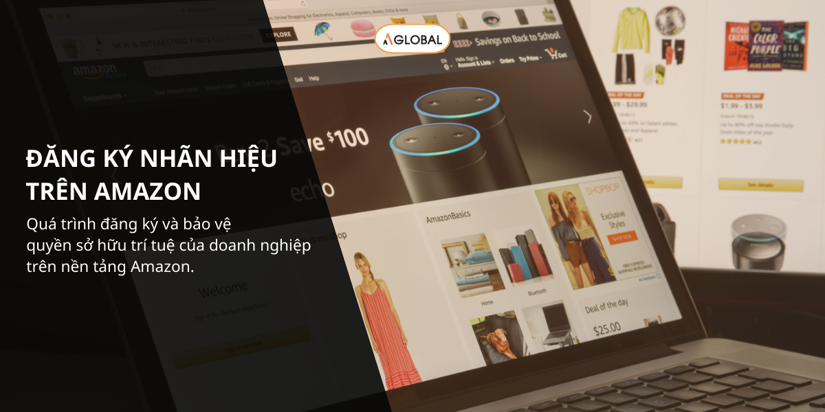 Tại sao nên đăng ký nhãn hiệu cho sản phẩm của bạn trên Amazon?