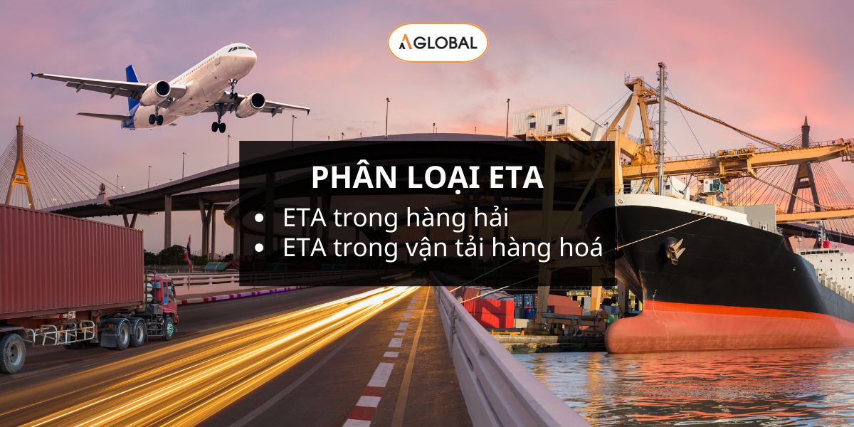 ETA là gì? Mách bạn cách hạn chế các rủi ro trong vận chuyển hàng hoá