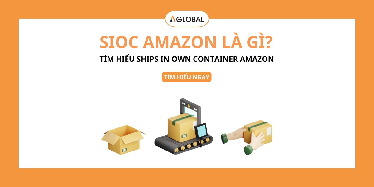 SIOC Amazon là gì? Tìm hiểu về Ships In Own Container của Amazon