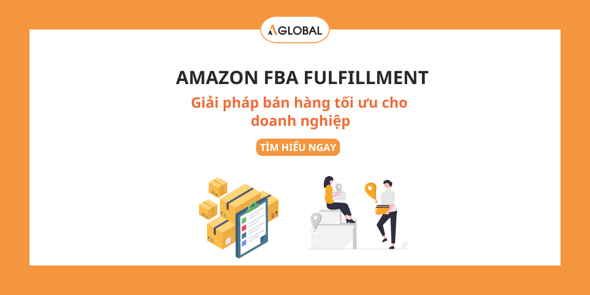 Amazon FBA Fulfillment - Giải pháp bán hàng tối ưu cho doanh nghiệp