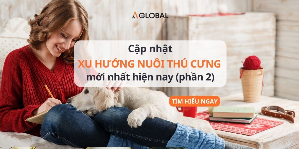 Cập nhật: Xu hướng nuôi thú cưng mới nhất hiện nay (Phần 2)